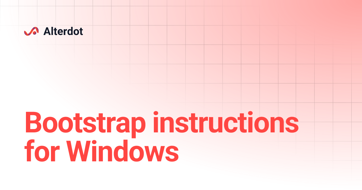 Bootstrap instructions for Windows | Alterdot